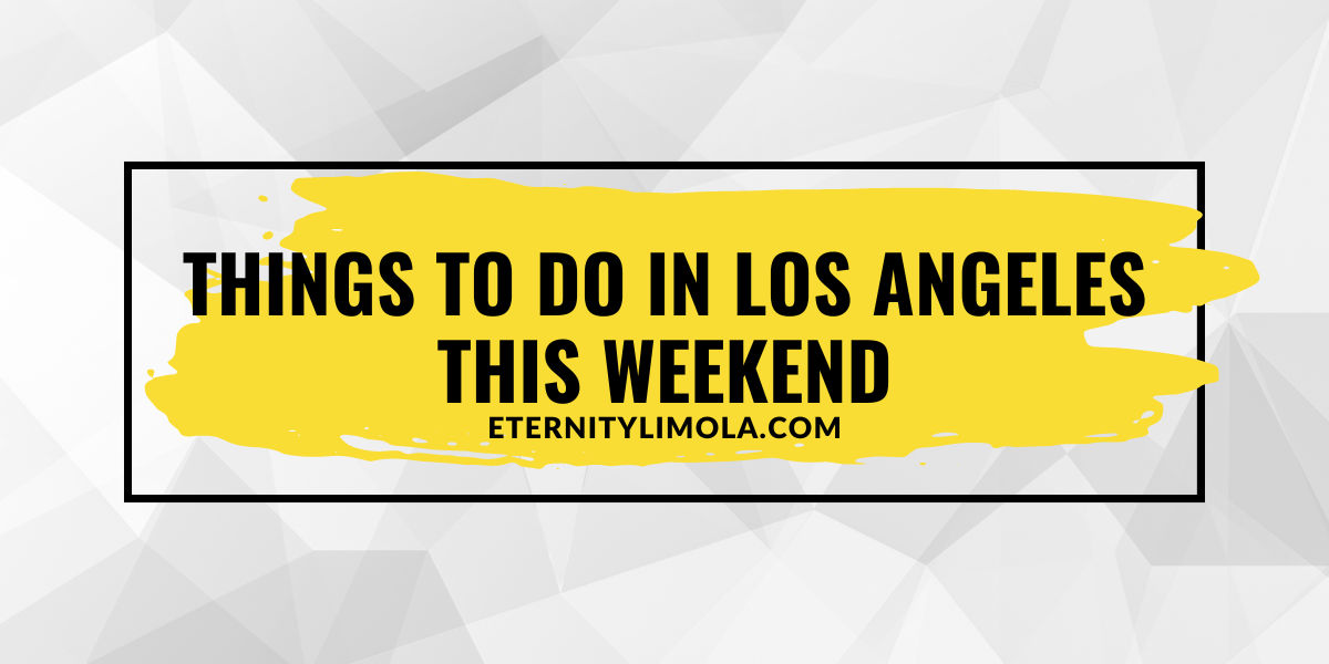 Things to Do in Los Angeles This Weekend