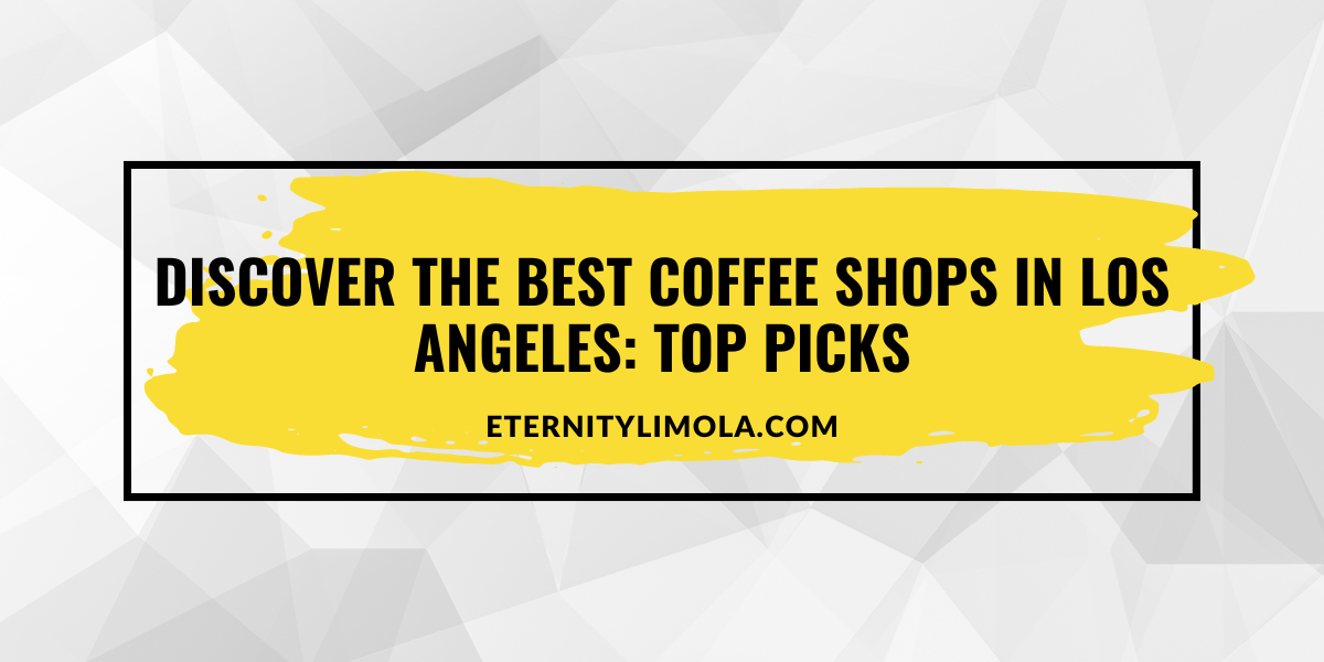 Discover the Best Coffee Shops in Los Angeles: Top Picks